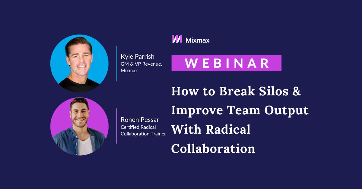 On-Demand Webinar: How to Break Silos and Improve Team Output With Radical Collaboration
